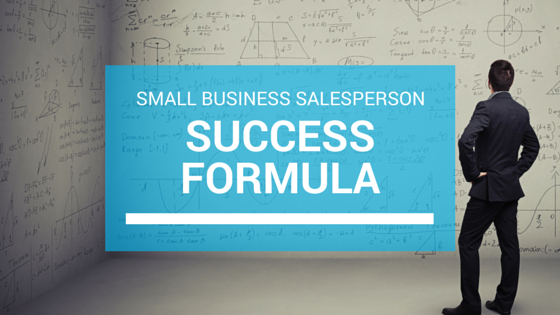 Success of Small Business Salespeople - a Formula to Follow